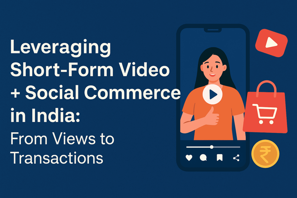 Leveraging Short-Form Video + Social Commerce in India: From Views to ...